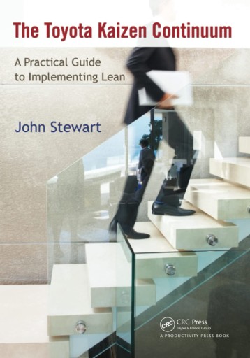 Stewart, John The Toyota Kaizen Continuum: A Practical Guide to Implementin (17969479586 ...