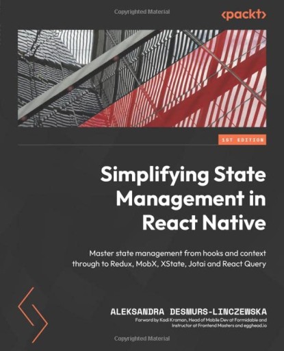 Simplifying State Management in React Native: Master state management from hooks and context ...