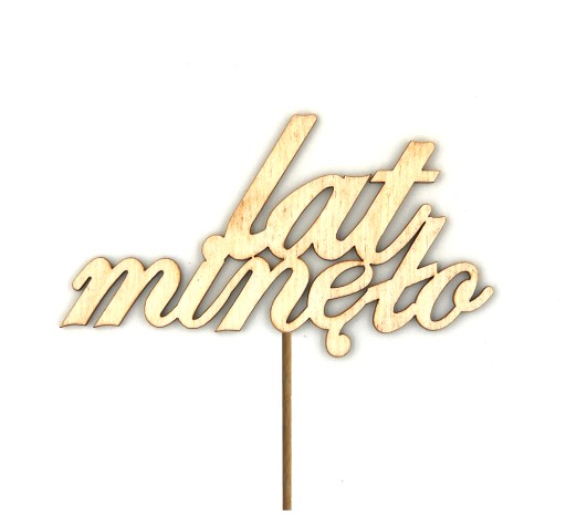 Topper Pik Napis Lat Minęło Sklejka • Cena, Opinie • Toppery ...