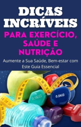 Dicas incriveis para exercicio, saude e nutricao (12600067188) | Ebook Allegro
