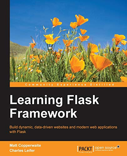 Copperwaite, Matt Learning Flask Framework: Build dynamic, data-driven webs (15280545845 ...