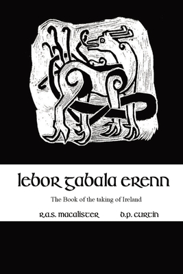 Lebor Gabala Erenn: the book of the taking of Ireland R. A. S ...