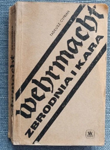 Wehrmacht. Zbrodnia i Kara - Tadeusz Cyprian | Warszawa | Kup teraz na Allegro Lokalnie