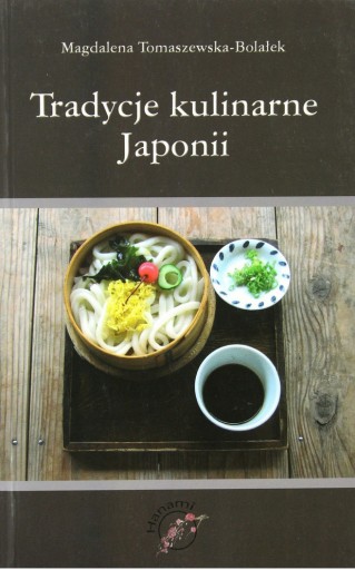"Tradycje Kulinarne Japonii" Magdalena Tomaszewska-Bolałek - stan Nowy ...