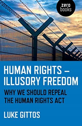 HUMAN RIGHTS - Illusory Freedom: Why we should repeal the Human Rights ...