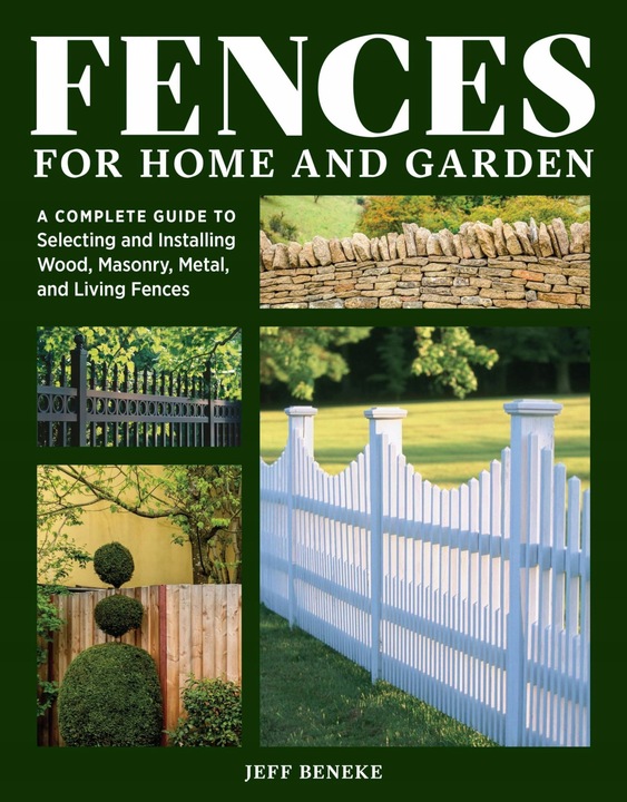 FENCES FOR HOME AND GARDEN: A COMPLETE GUIDE TO SELECTING AND ...