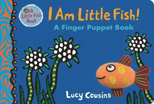 I Am Little Fish! A Finger Puppet Book Lucy Cousins, (9781406377637 ...