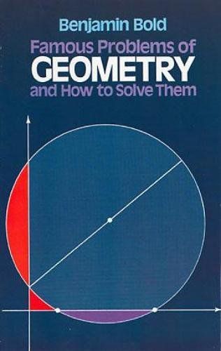 FAMOUS PROBLEMS IN GEOMETRY AND HOW TO SOLVE THEM (DOVER BOOKS ON ...