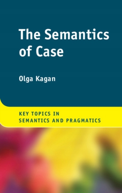 The Semantics of Case (2020) Olga Kagan, (9781108416429) • Ceny ...