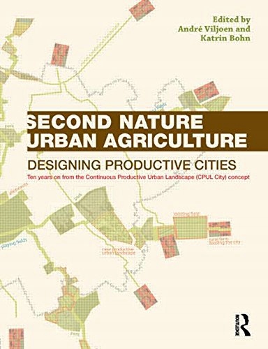 SECOND NATURE URBAN AGRICULTURE: DESIGNING PRODUCTIVE CITIES Andre ...