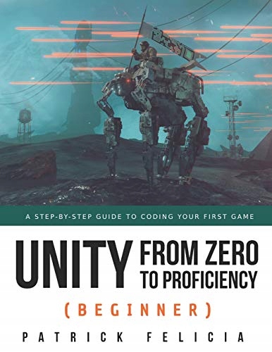 Unity from Zero to Proficiency (Beginner): A Step-by-step guide to ...