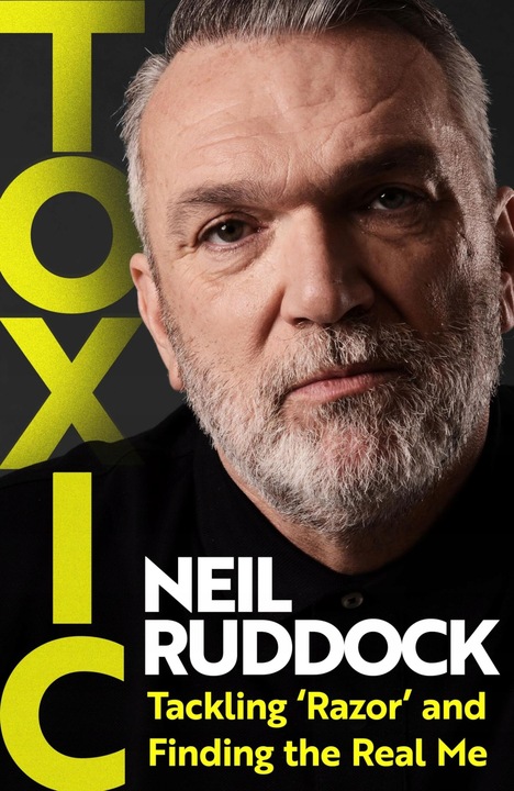 Toxic: Tackling Razor and Finding the Real Me Neil Ruddock ...