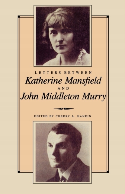 Letters Between Katherine Mansfield and John Middleton Murray Mansfield ...