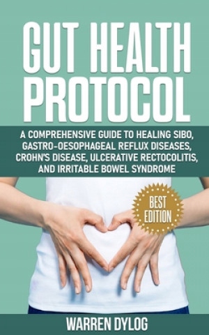 Gut Health Protocol: A Comprehensive Guide to Healing Sibo ...