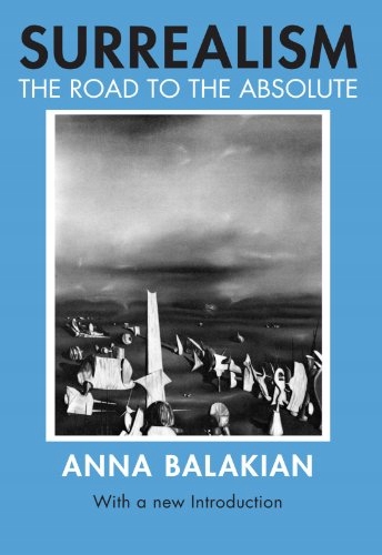 Surrealism: Road to the Absolute Balakian Anna, (9780226035604) • Ár ...