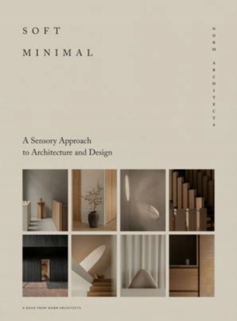 Soft Minimal: Norm Architects: A Sensory Approach to Architecture and ...