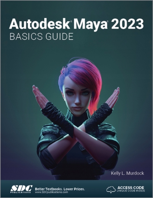 Autodesk Maya 2023 Basics Guide Kelly L. Murdock, (9781630575274) • Ár ...