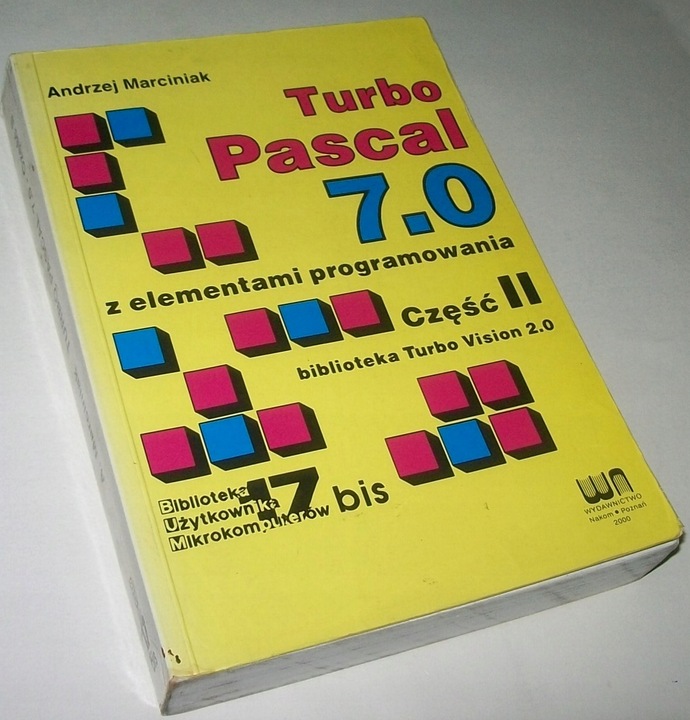 Turbo Pascal 7.0 z elementami programowania cz. II Andrzej Marciniak ...