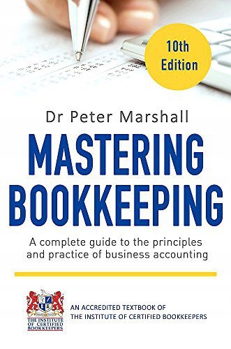 MASTERING BOOKKEEPING, 10TH EDITION: A COMPLETE GUIDE TO THE PRINCIPLES ...